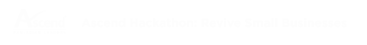 Ascend Hackathon: Revive Small Businesses: Revive small businesses and help them recover from ...