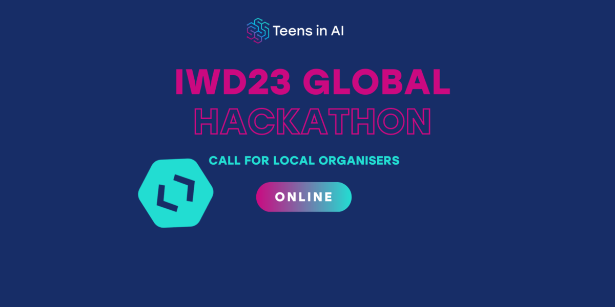 Teens In Ai Presents International Womens Day Global Hackathon Our Global Hackathon Brings