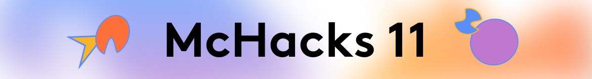 McHacks 11: Canada's Favourite Hacker Project Launch Pad is Back for its 11th Iteration! - Devpost