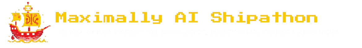 Maximally AI Shipathon: Ship your first AI Project. Meet builders like you. - Devpost