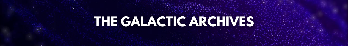 The Galactic Archives: Join our mission as we dig into the galactic ...