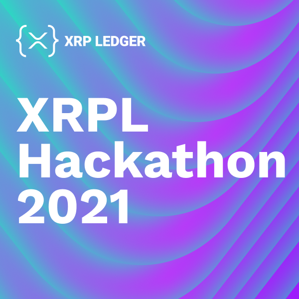 XRPL Hackathon 2021: Build the Internet of Value! Create new solutions on top of the XRP Ledger ...