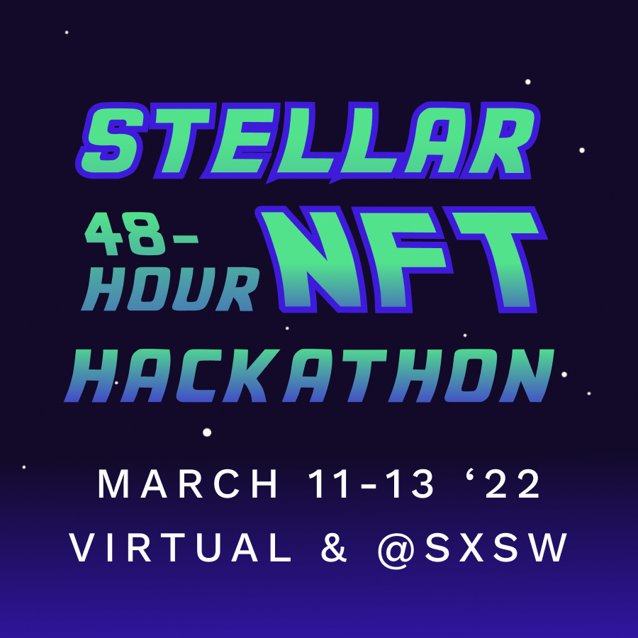 Stellar NFT Hackathon @SXSW: Build innovative NFT experiences on Stellar - Devpost
