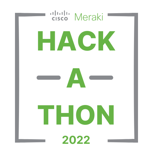 Cisco Meraki Global Hackathon 2022: Create and Innovate with Meraki and Ecosystem Partner APIs ...