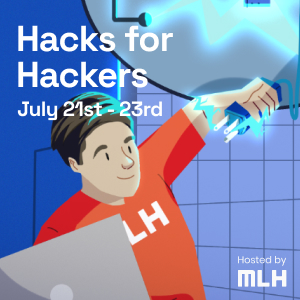 Hacks for Hackers: Celebrate MLH's birthday week by building hacks that empower you and your ...