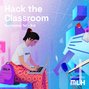Hack The Classroom: Come together to build innovative hacks that can transform the learning ...
