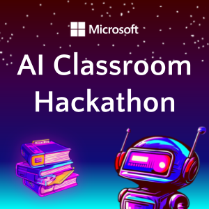 Microsoft AI Classroom Hackathon: A challenge for students to reimagine the future of education ...