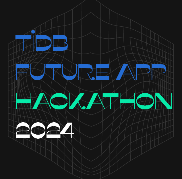 TiDB Future App Hackathon 2024: Innovate and Create Amazing AI Applications - Devpost