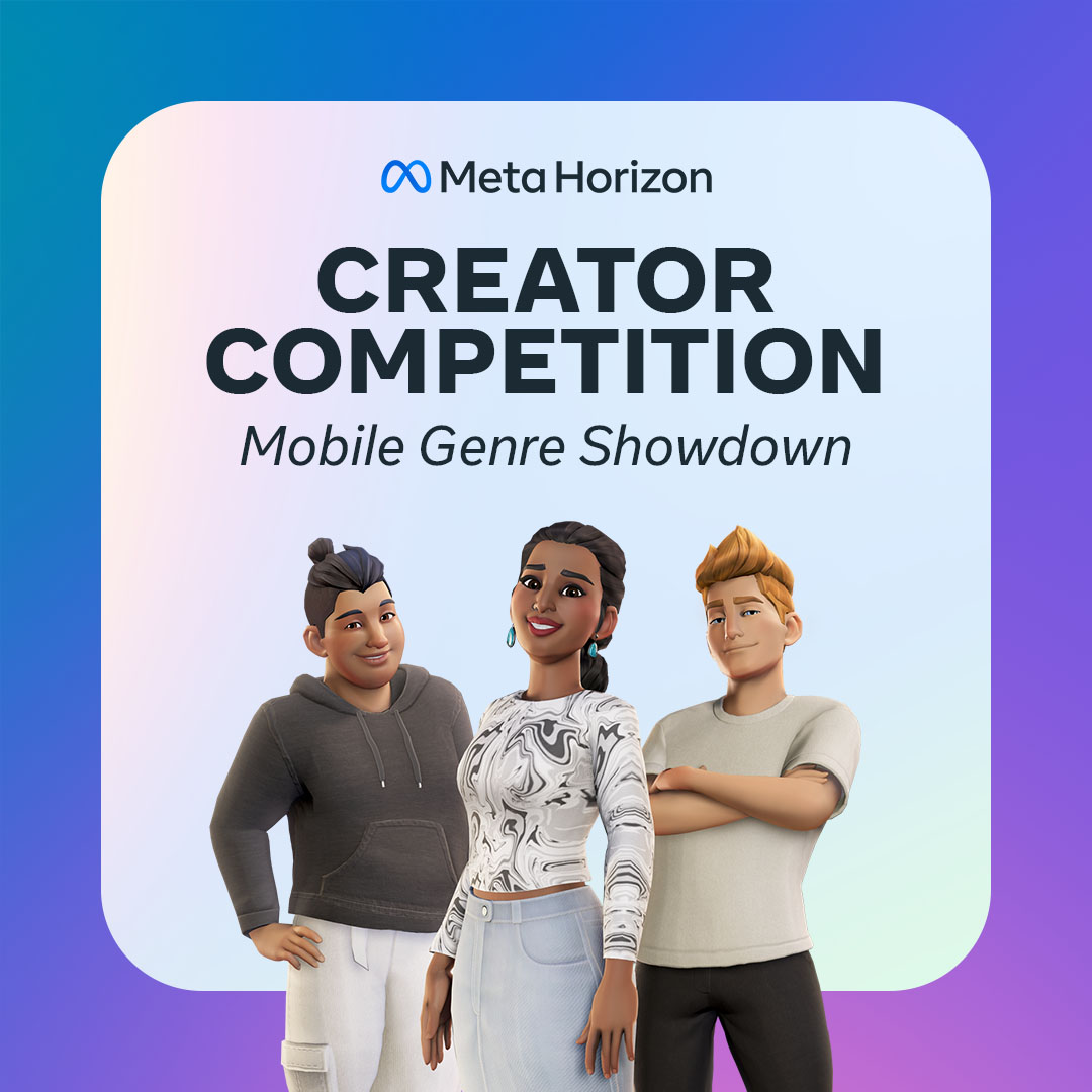 Meta Horizon Creator Competition: Mobile Genre Showdown: Compete for up to 30 prizes, with a top ...