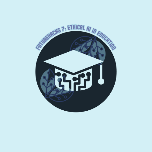 FutureHacks 7: A hackathon that empowers students of all backgrounds to explore ethical AI in ...