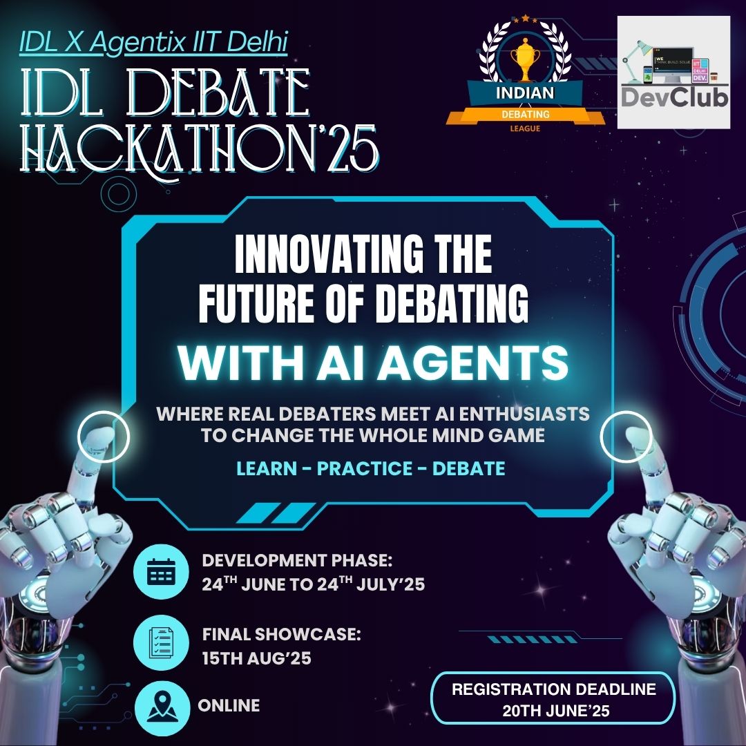 IDL Debate Hackathon'25: Where real debaters meet AI enthusiasts to change the whole mind game ...