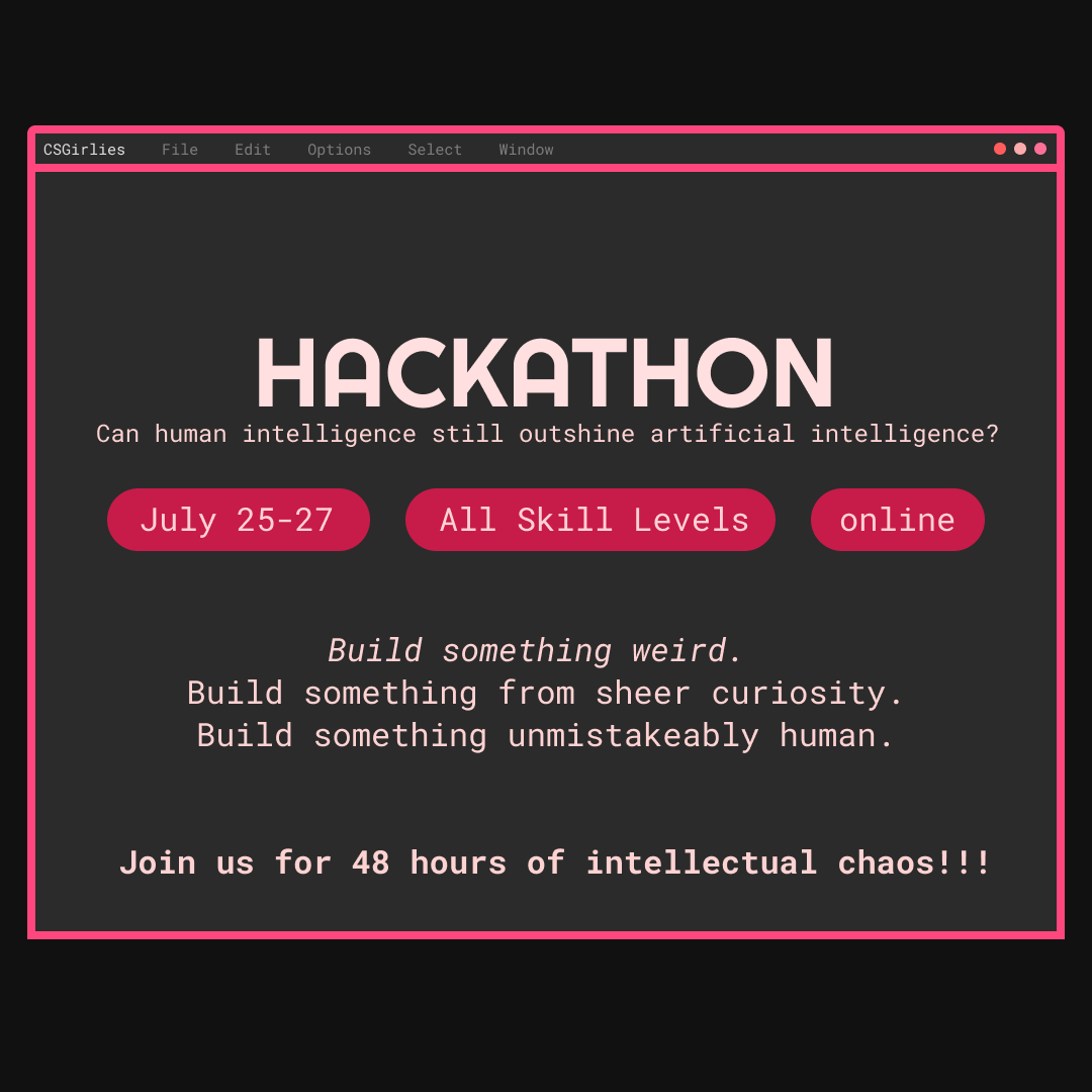 CS Girlies Hackathon - A.I vs H.I: Come build something weird! Build something unmistakably ...