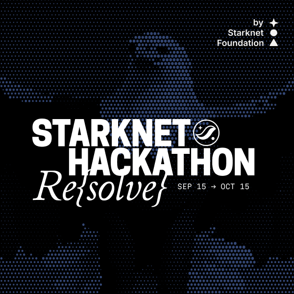 Starknet Re{Solve} Hackathon: Unlock tomorrow's apps: Ultra-low fees, Ethereum security, Bitcoin ...