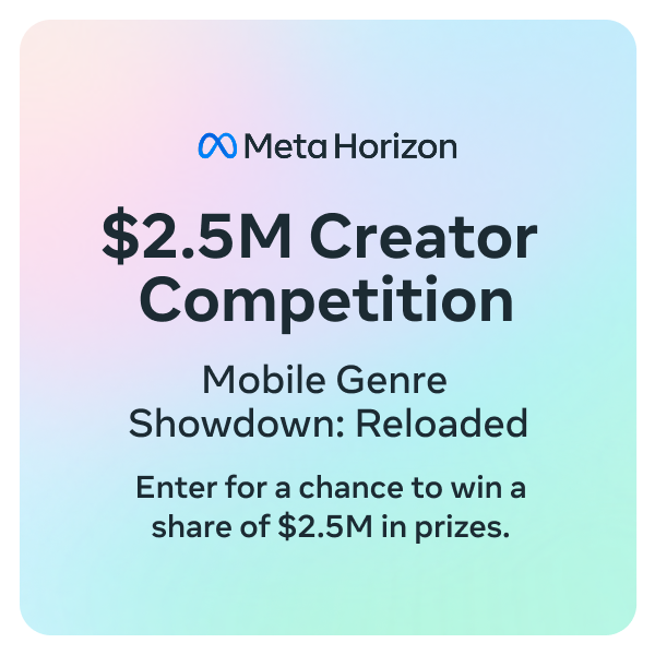Meta Horizon Creator Competition: Mobile Genre Showdown - Reloaded: Compete for up to 35 prizes ...
