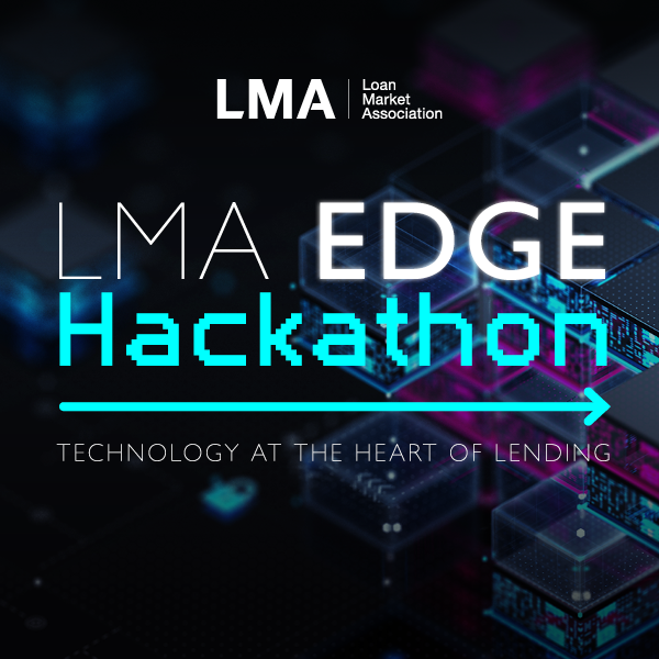 LMA EDGE Hackathon: Loan markets reimagined: practical, commercial, and ...