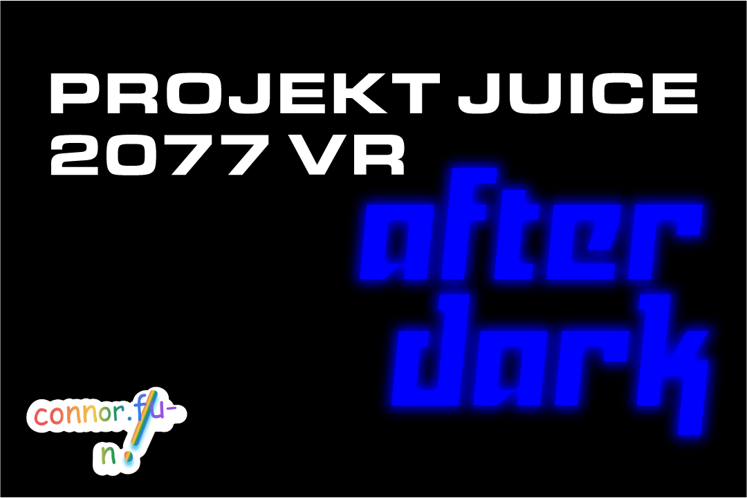 PROJEKT JUICE 2077 VR: After Dark | Devpost