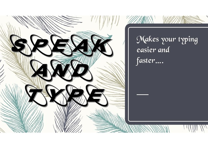 Speak and type | Devpost