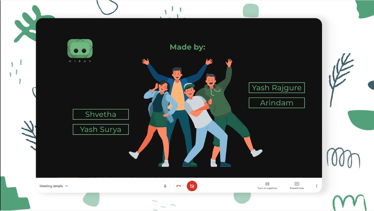 Hirav - The smart companion bot for your G-Meet | Devpost
