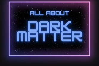 All About Dark Matter Infographic | Devpost