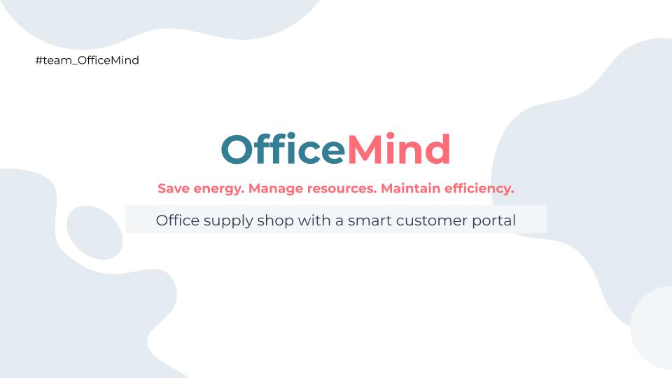 OfficeMind - office supply shop with a smart customer portal | Devpost