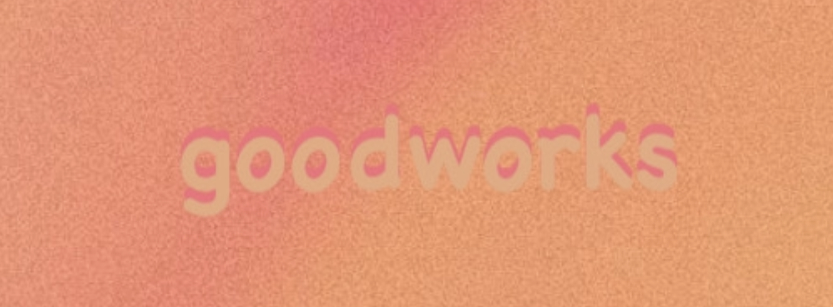 GoodWorks | Devpost
