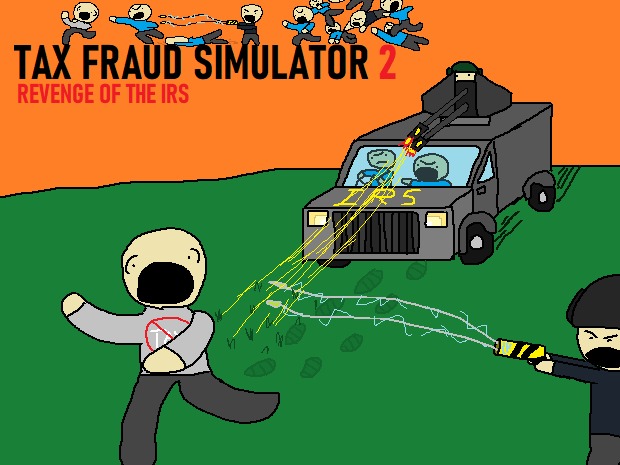 Tax Fraud Simulator 2: Revenge of The IRS | Devpost