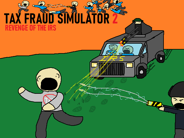 Tax Fraud Simulator 2: Revenge of The IRS | Devpost