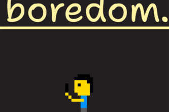boredom. | Devpost