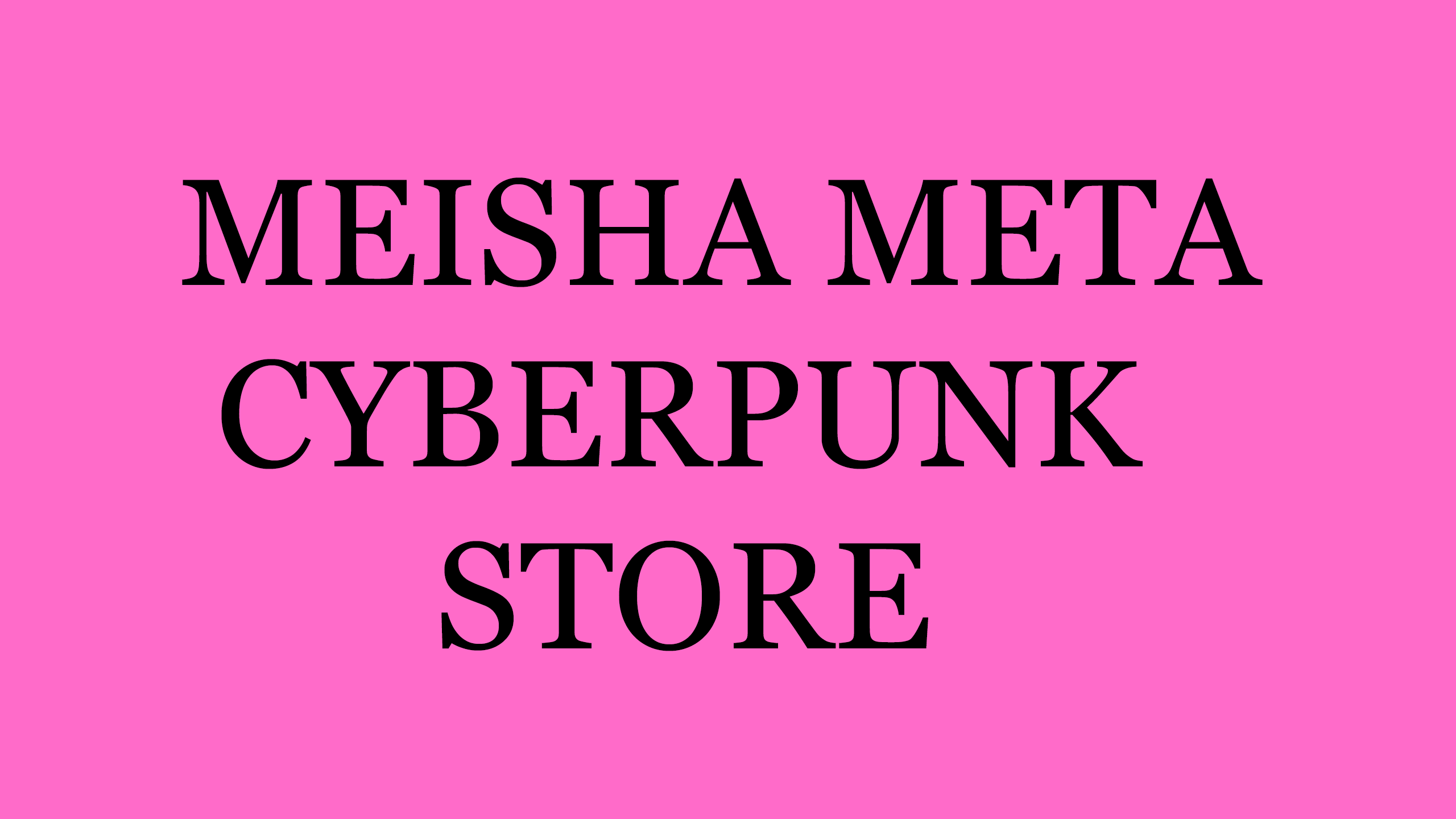 Meisha Meta Competition CyberPunk Store | Devpost