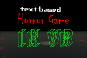 text-based horror game in VR | Devpost
