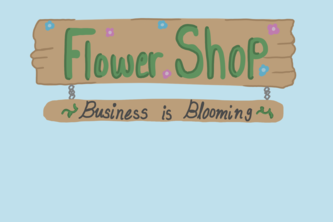 The Flower Shop: Business is Blooming | Devpost