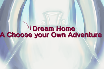 Dream Home - A Choose your Own Adventure | Devpost