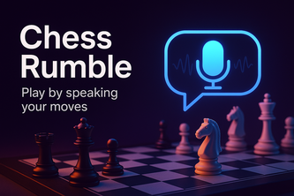 Chess Rumble - The chess game you can talk to. | Devpost